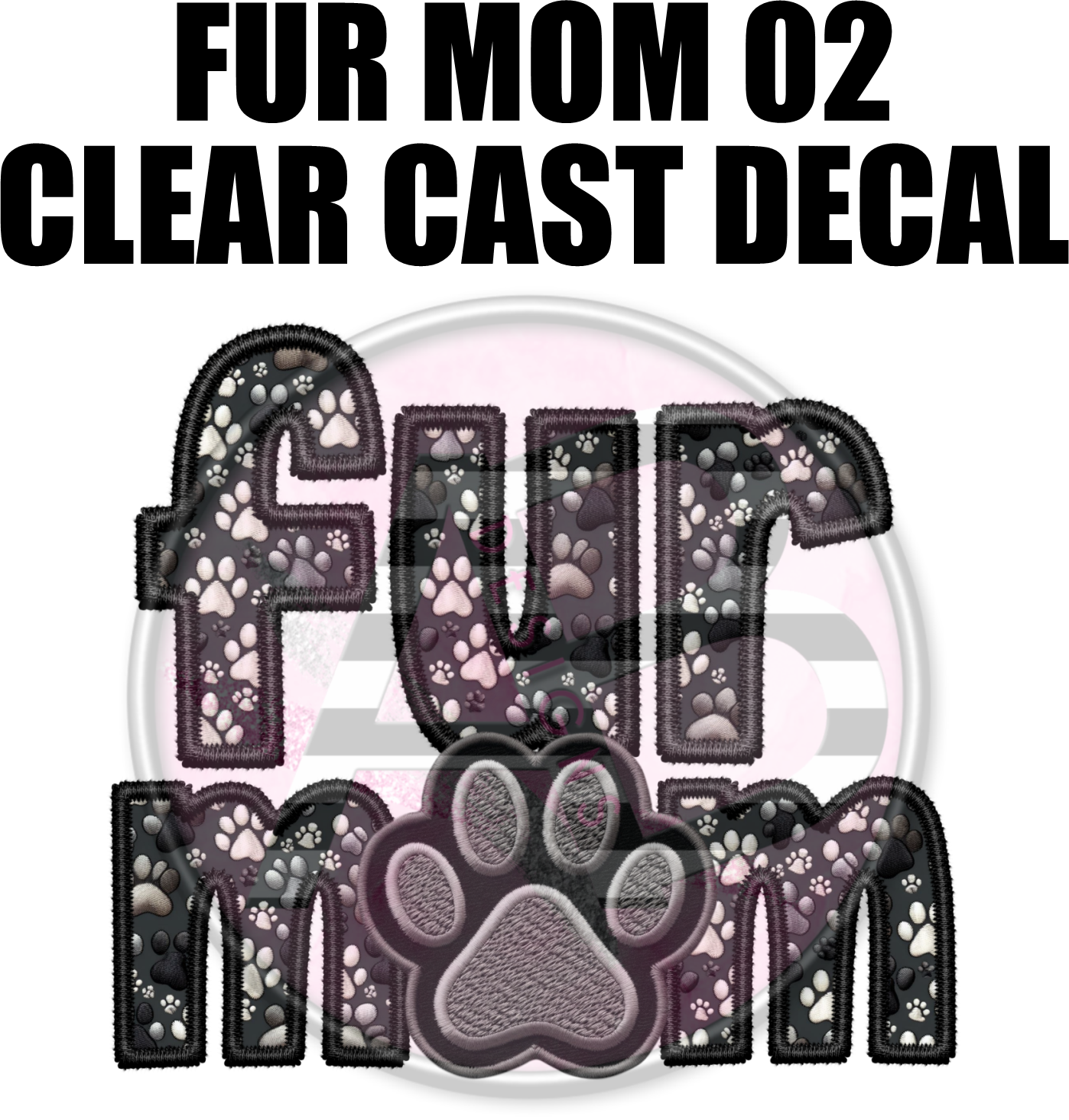 Fur Mom 2 - Clear Cast Decal – AB Designs, Co.