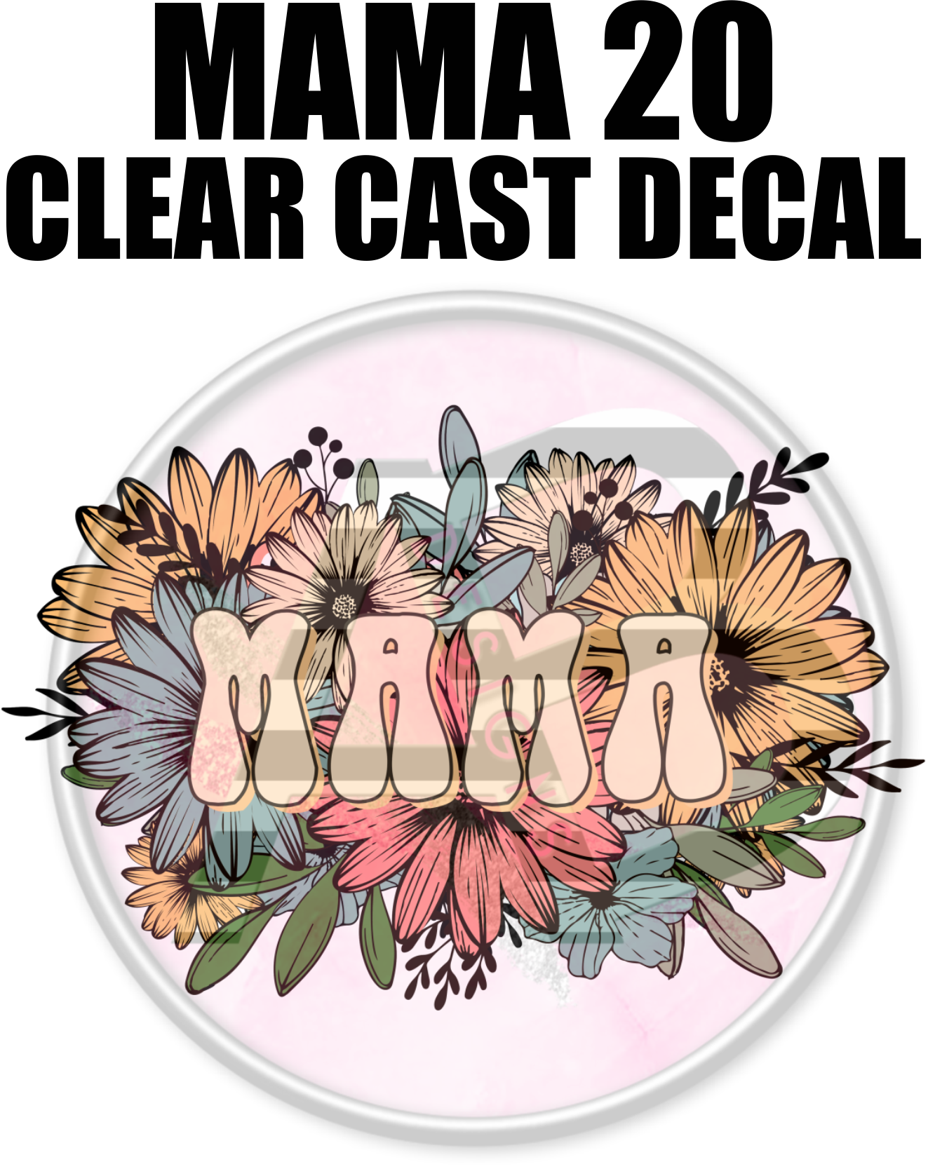 Mama 20 - Clear Cast Decal-545 – AB Designs, Co.