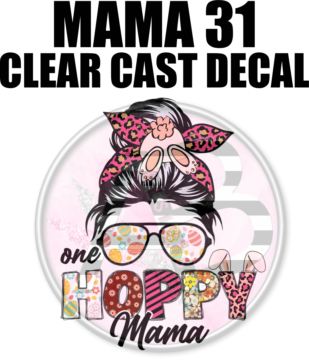 Mama 31 - Clear Cast Decal-556 – AB Designs, Co.
