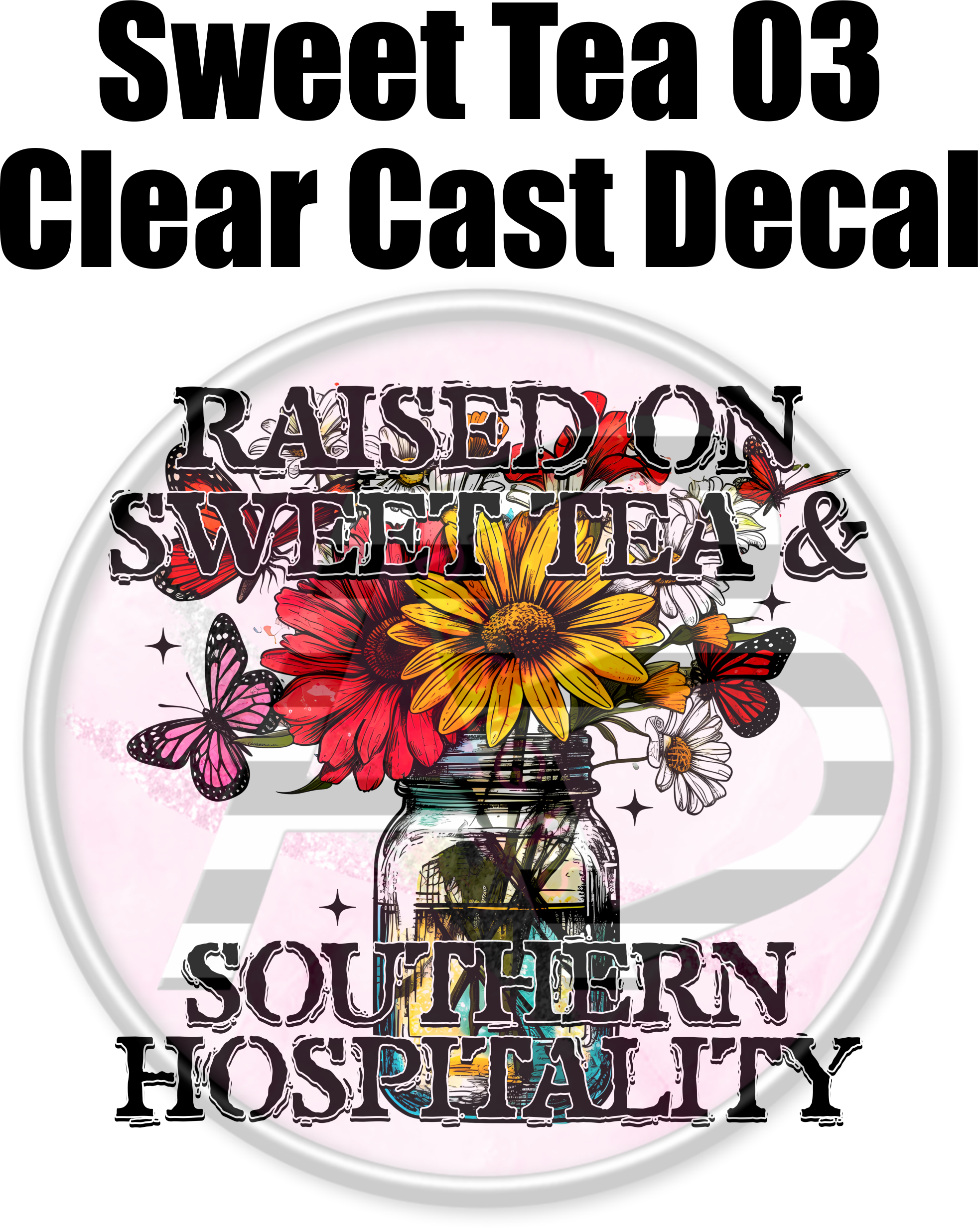 Sweet Tea 03 - Clear Cast Decal-449 – AB Designs, Co.