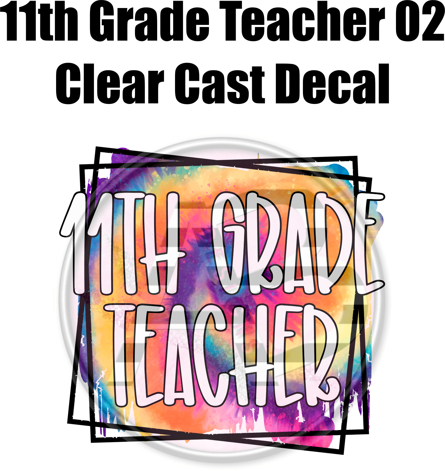 11th Grade Teacher 02 - Clear Cast Decal - 108 – AB Designs, Co.
