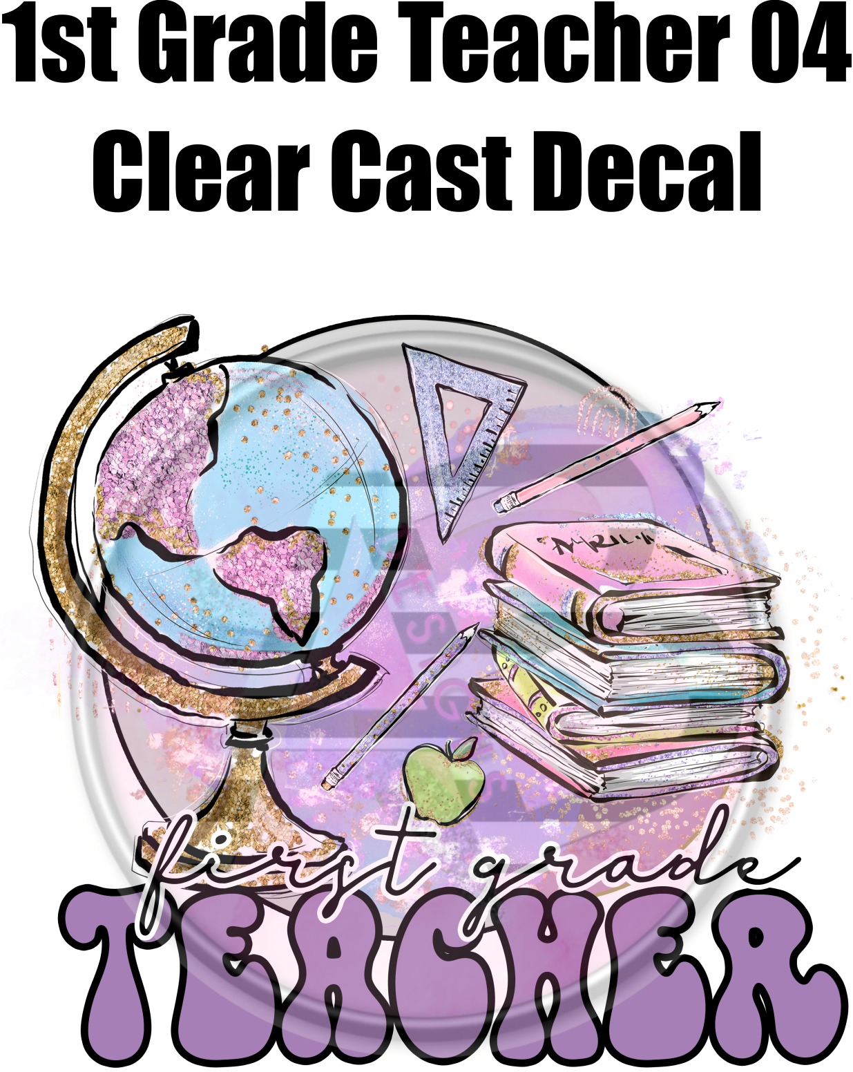 1st Grade Teacher 04 - Clear Cast Decal - 53 – AB Designs, Co.