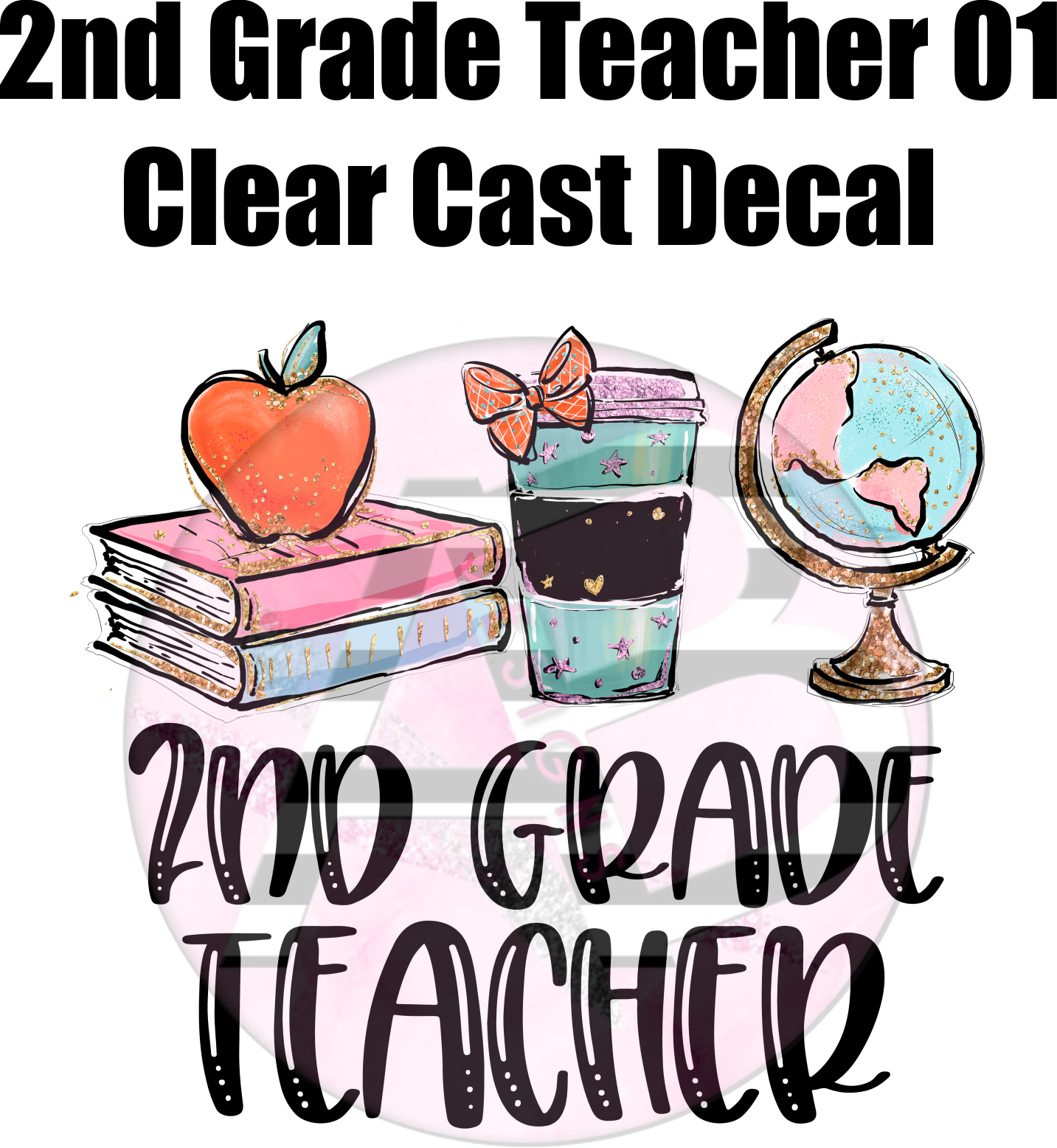 2nd Grade Teacher 01 - Clear Cast Decal – AB Designs, Co.