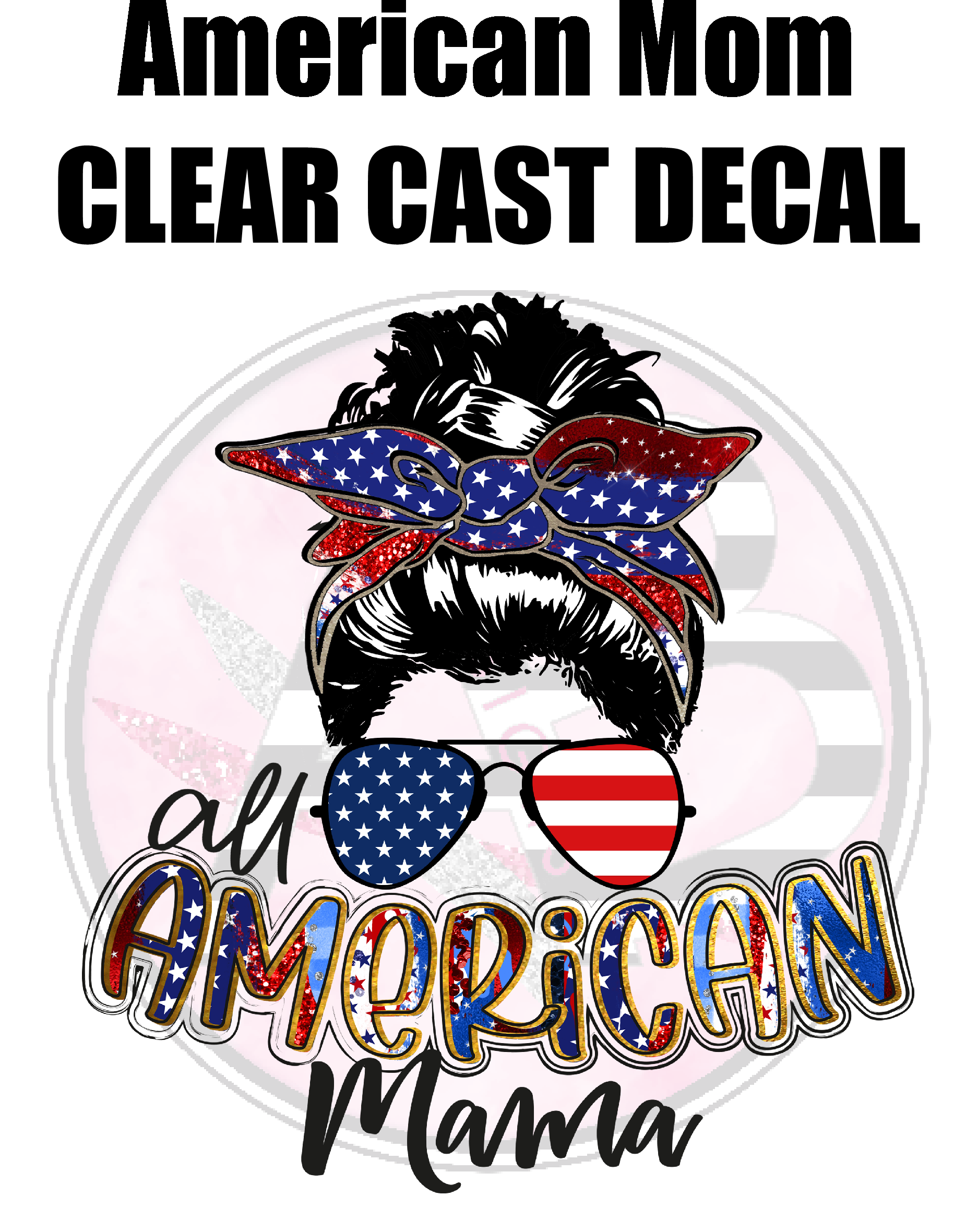 American Mom 01 - Clear Cast Decal – AB Designs, Co.