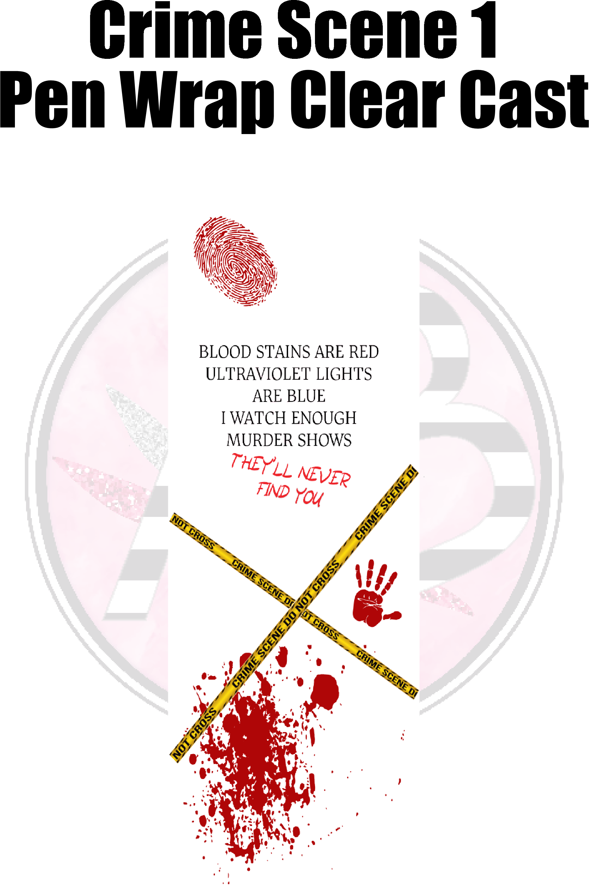 Crime Scene 01- Pen Wrap Clear Cast Decal – AB Designs, Co.
