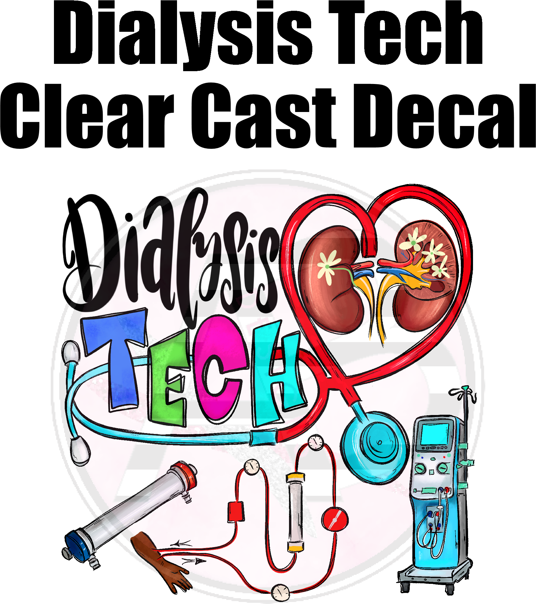 Dialysis Tech - Clear Cast Decal – AB Designs, Co.