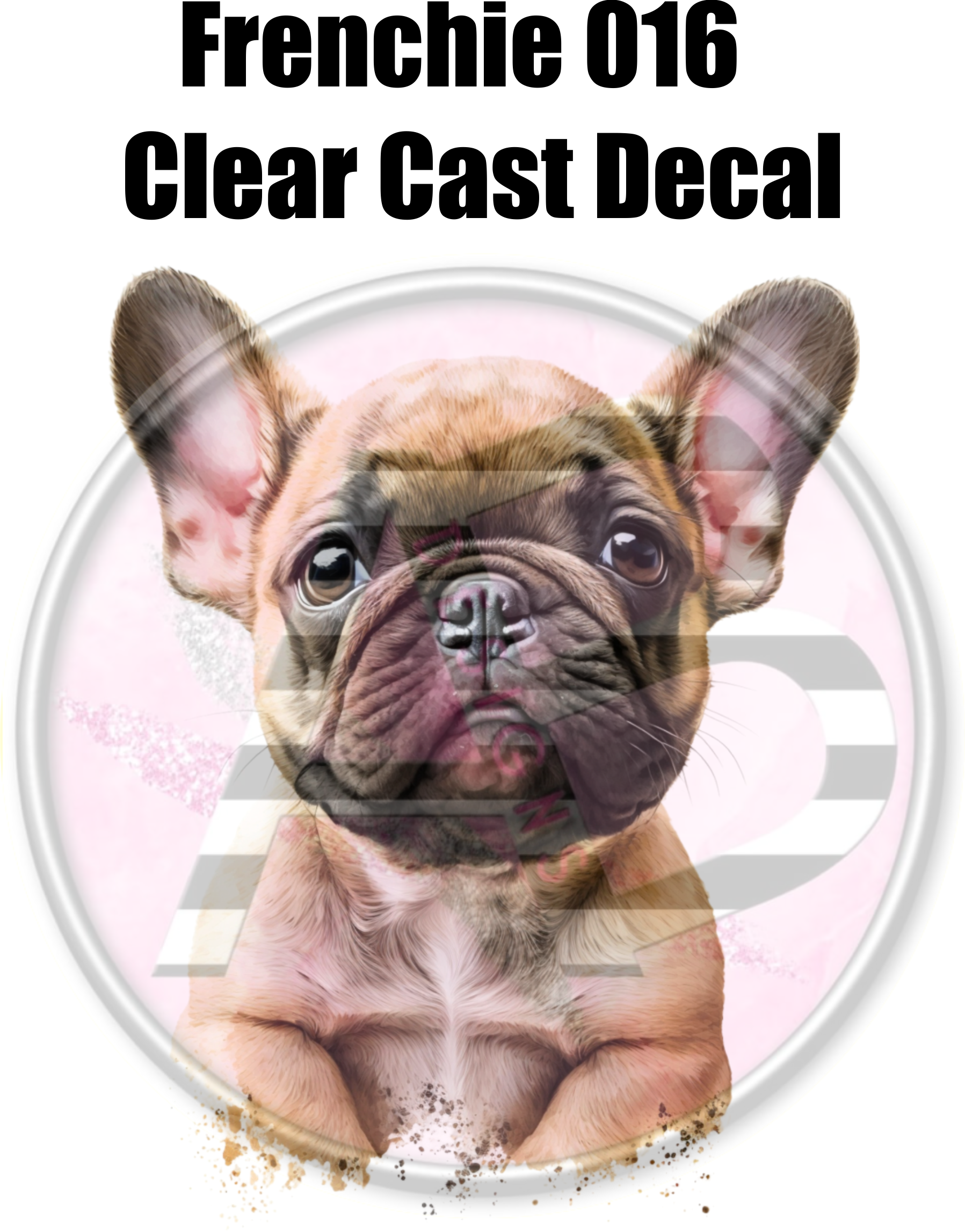 Frenchie 016 - Clear Cast Decal – AB Designs, Co.