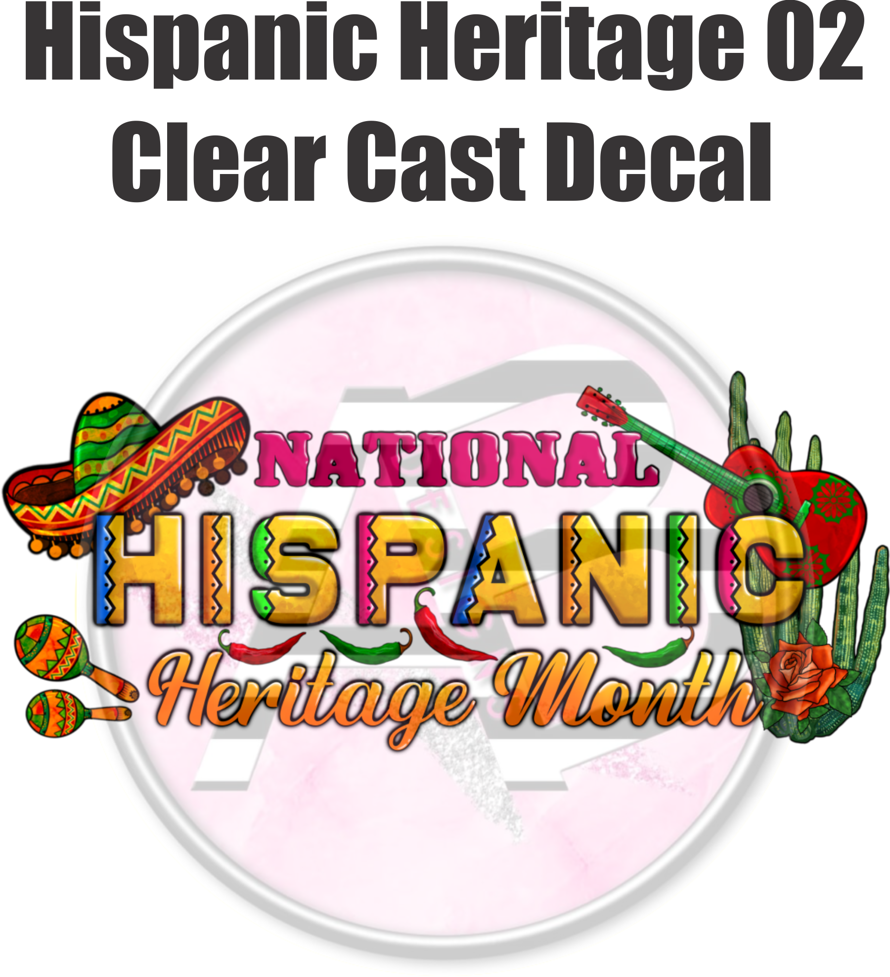 Hispanic Heritage 02 - Clear Cast Decal – AB Designs, Co.