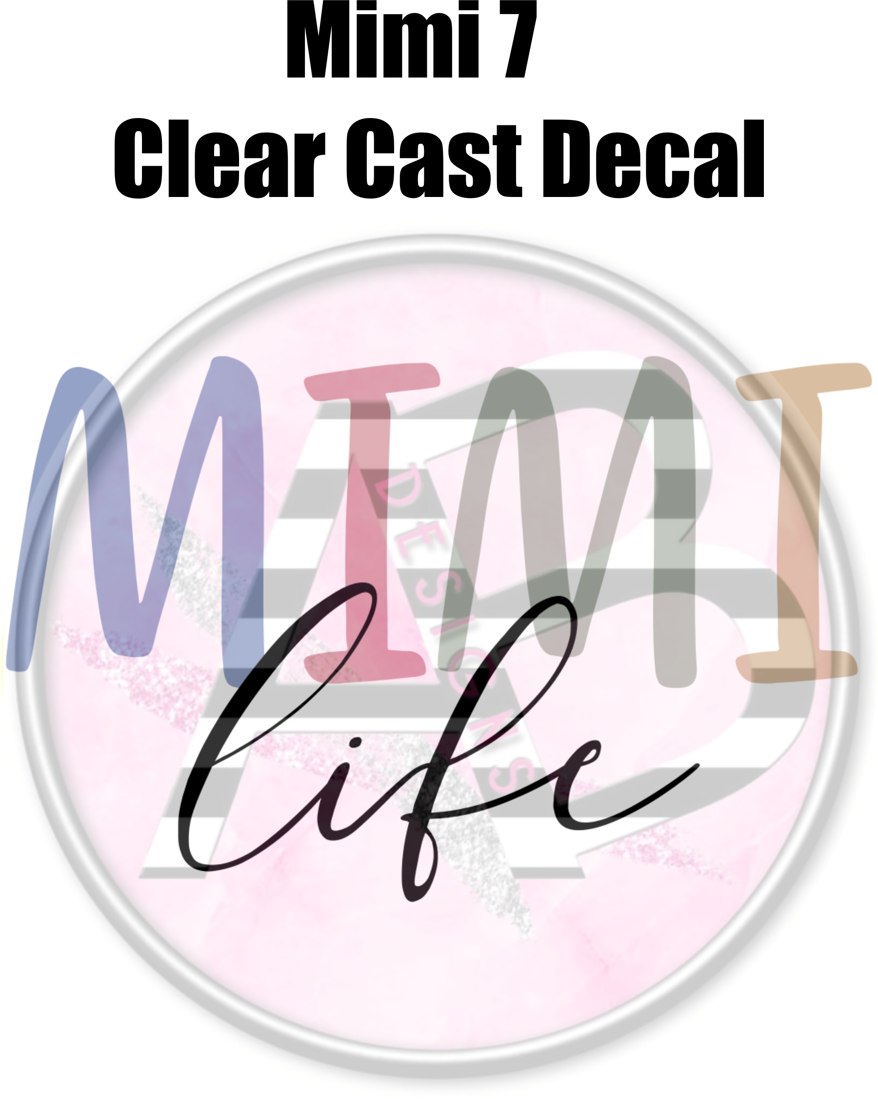 Mimi 7 - Clear Cast Decal – AB Designs, Co.