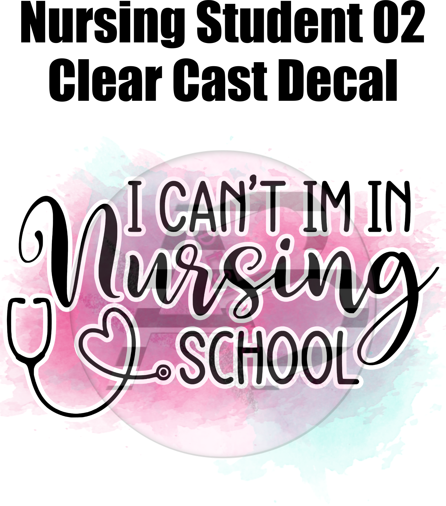 Nursing Student 02 - Clear Cast Decal – AB Designs, Co.