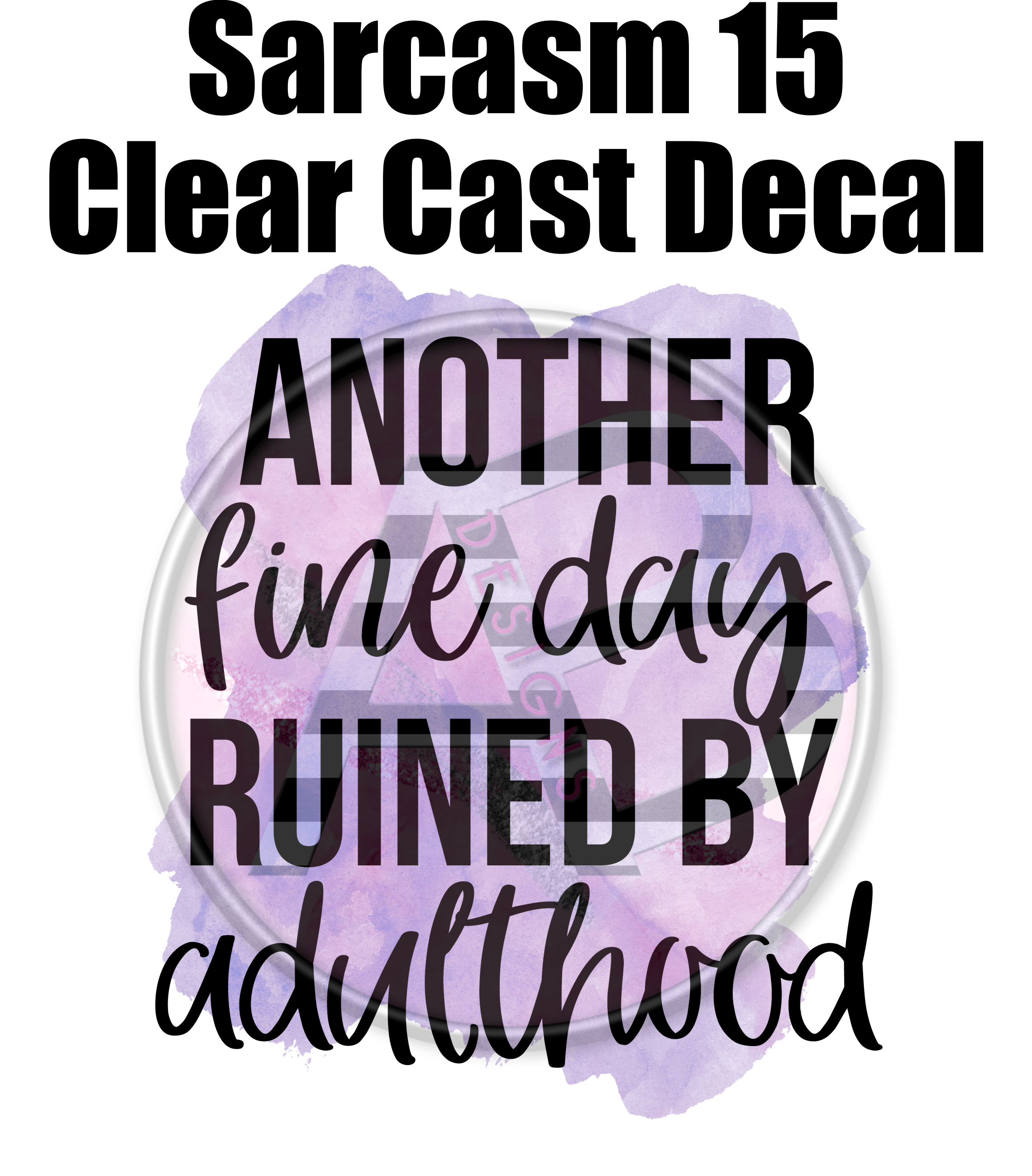 Sarcasm 15 - Clear Cast Decal – AB Designs, Co.