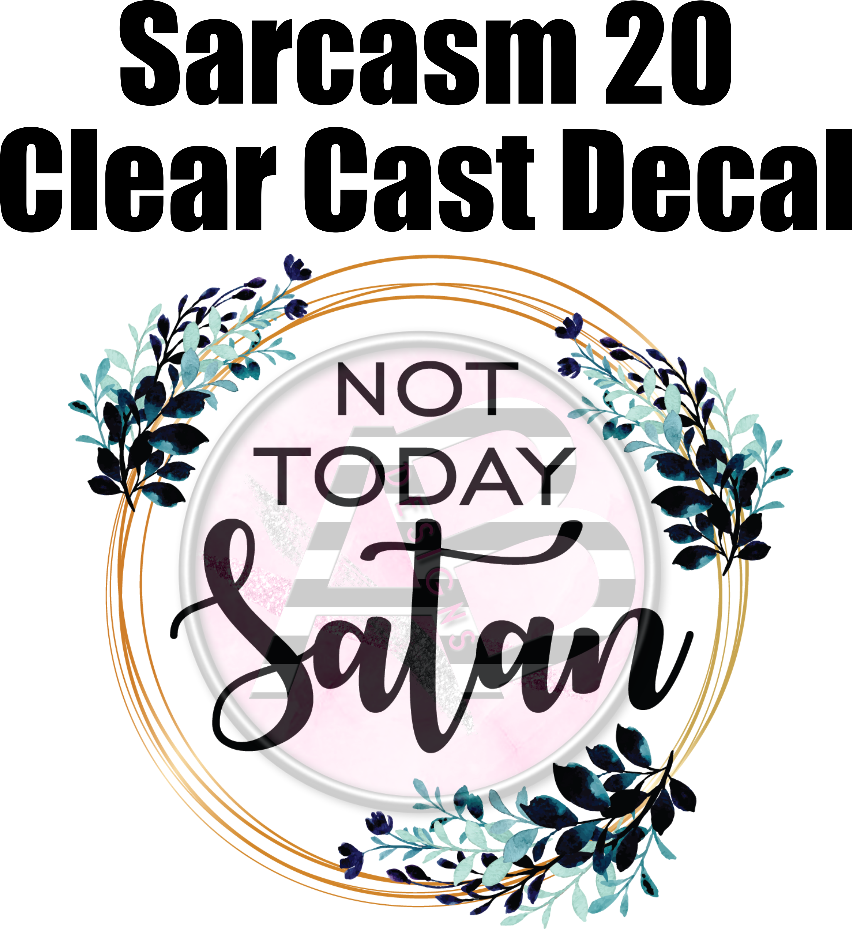 Sarcasm 20 - Clear Cast Decal – AB Designs, Co.