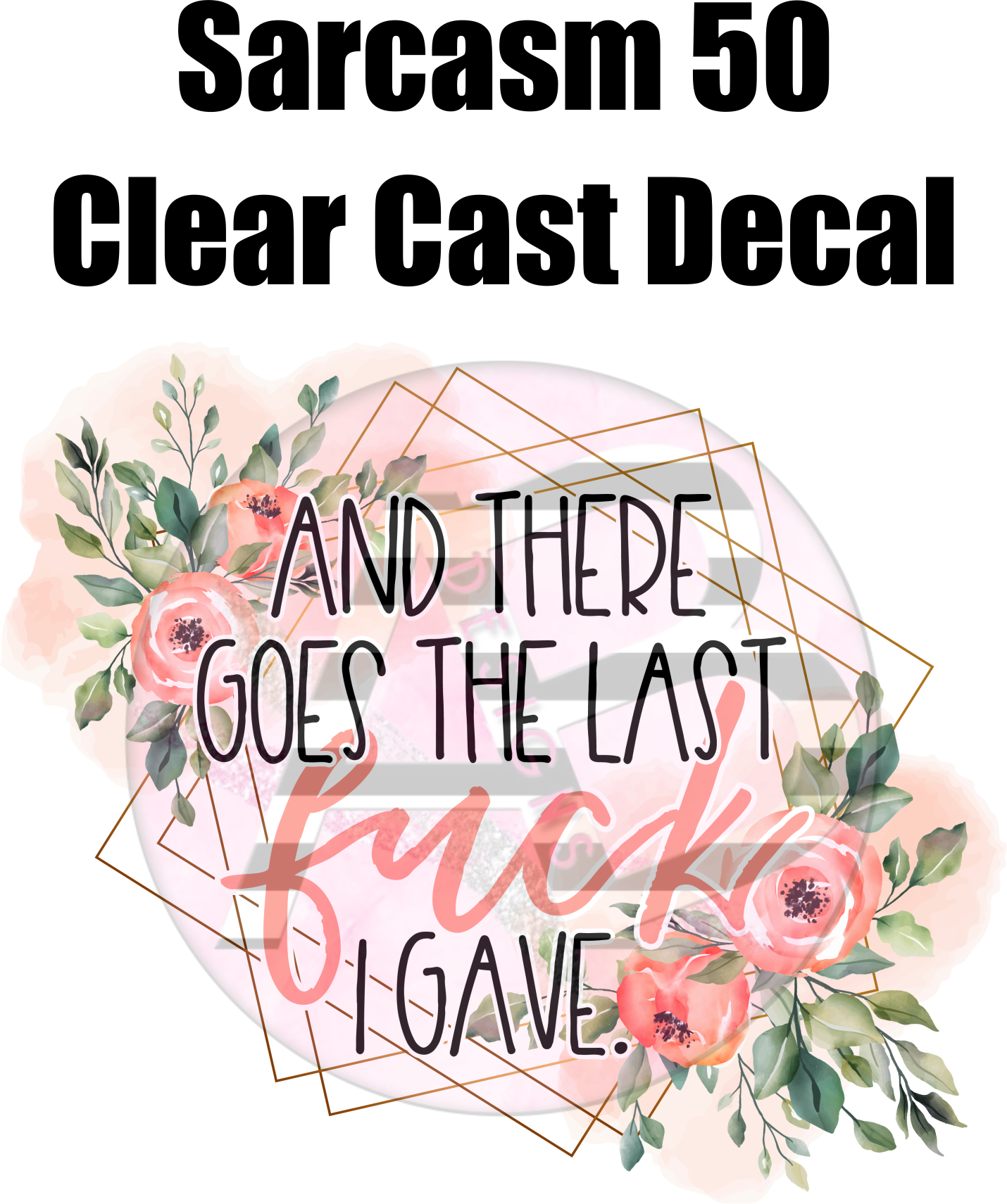 Sarcasm 50 - Clear Cast Decal – AB Designs, Co.