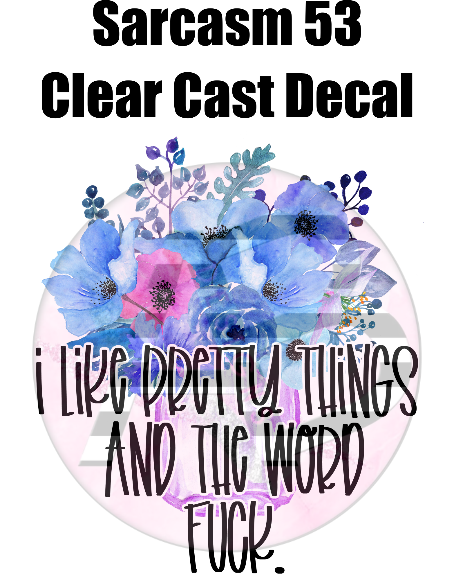 Sarcasm 53 - Clear Cast Decal – AB Designs, Co.
