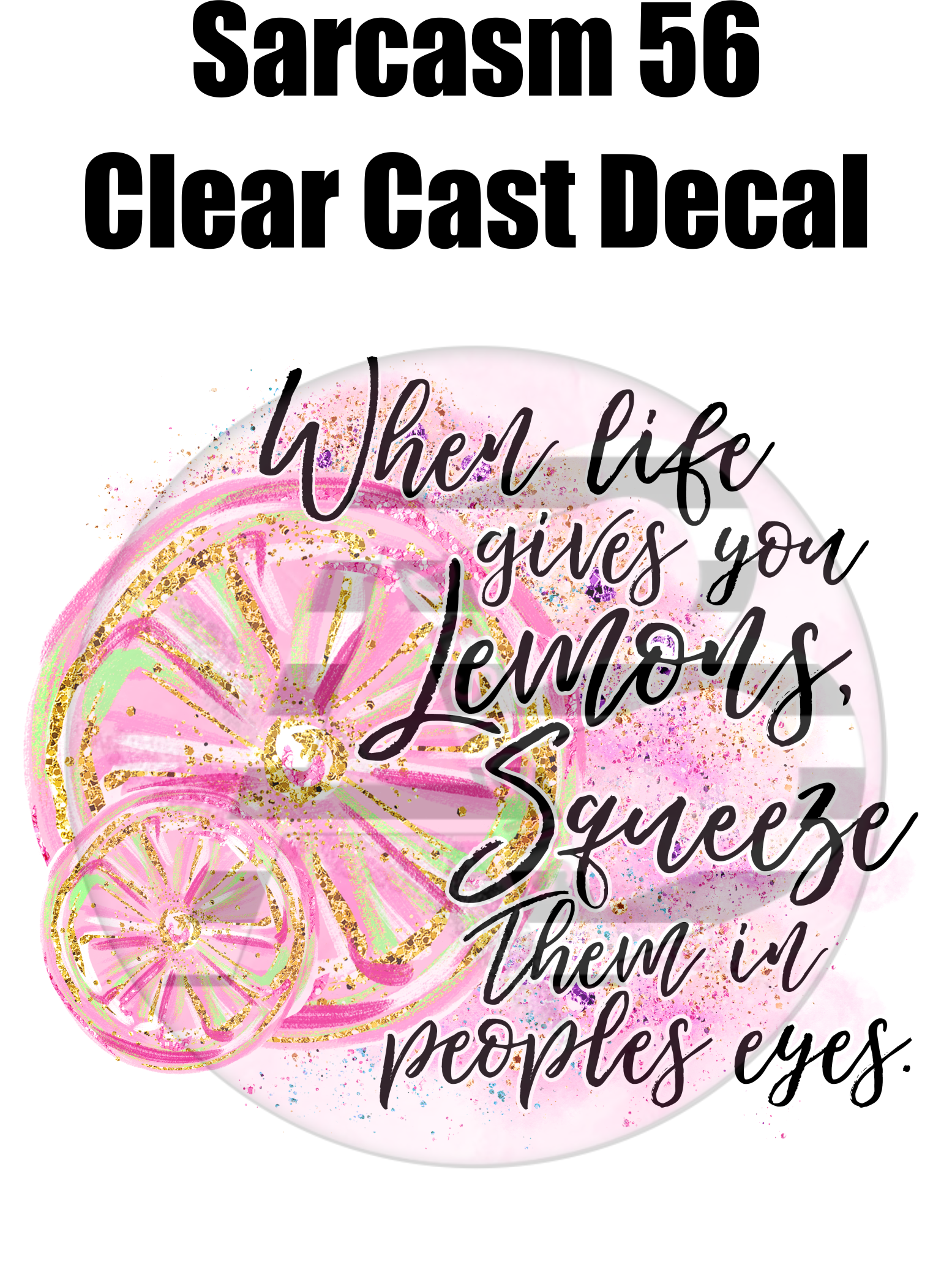 Sarcasm 56 - Clear Cast Decal – AB Designs, Co.