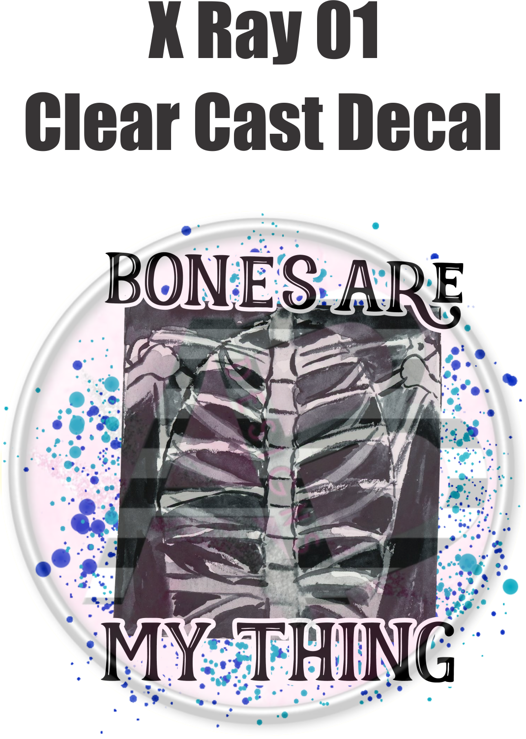 X Ray 01 - Clear Cast Decal - 29 – AB Designs, Co.