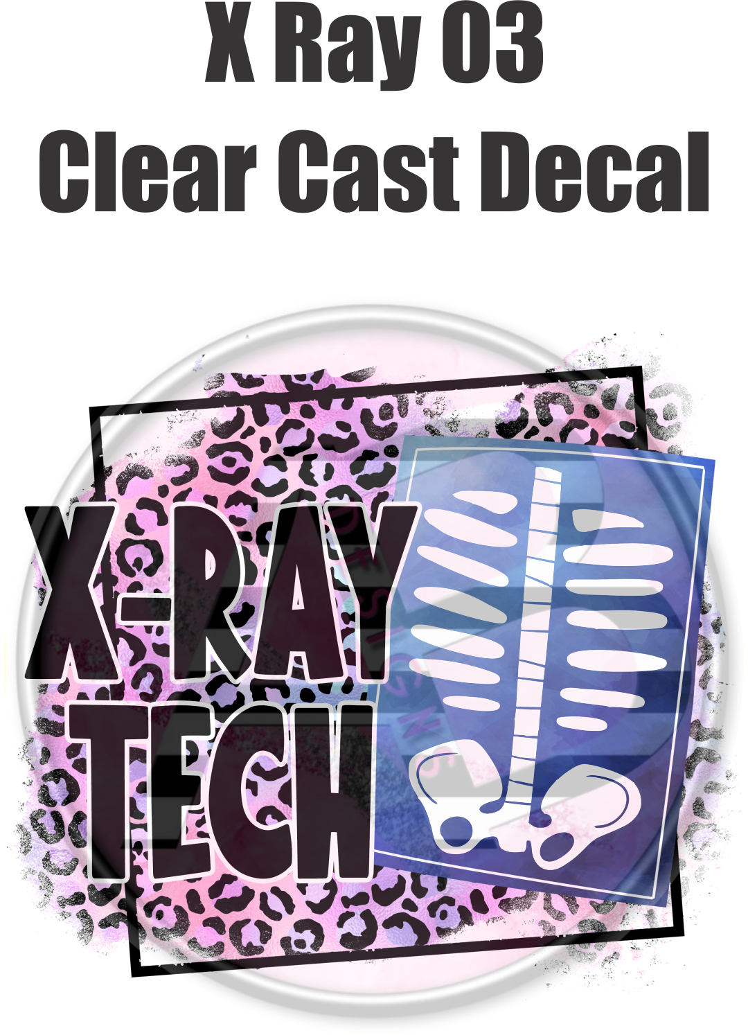 X Ray 03 - Clear Cast Decal - 31 – AB Designs, Co.