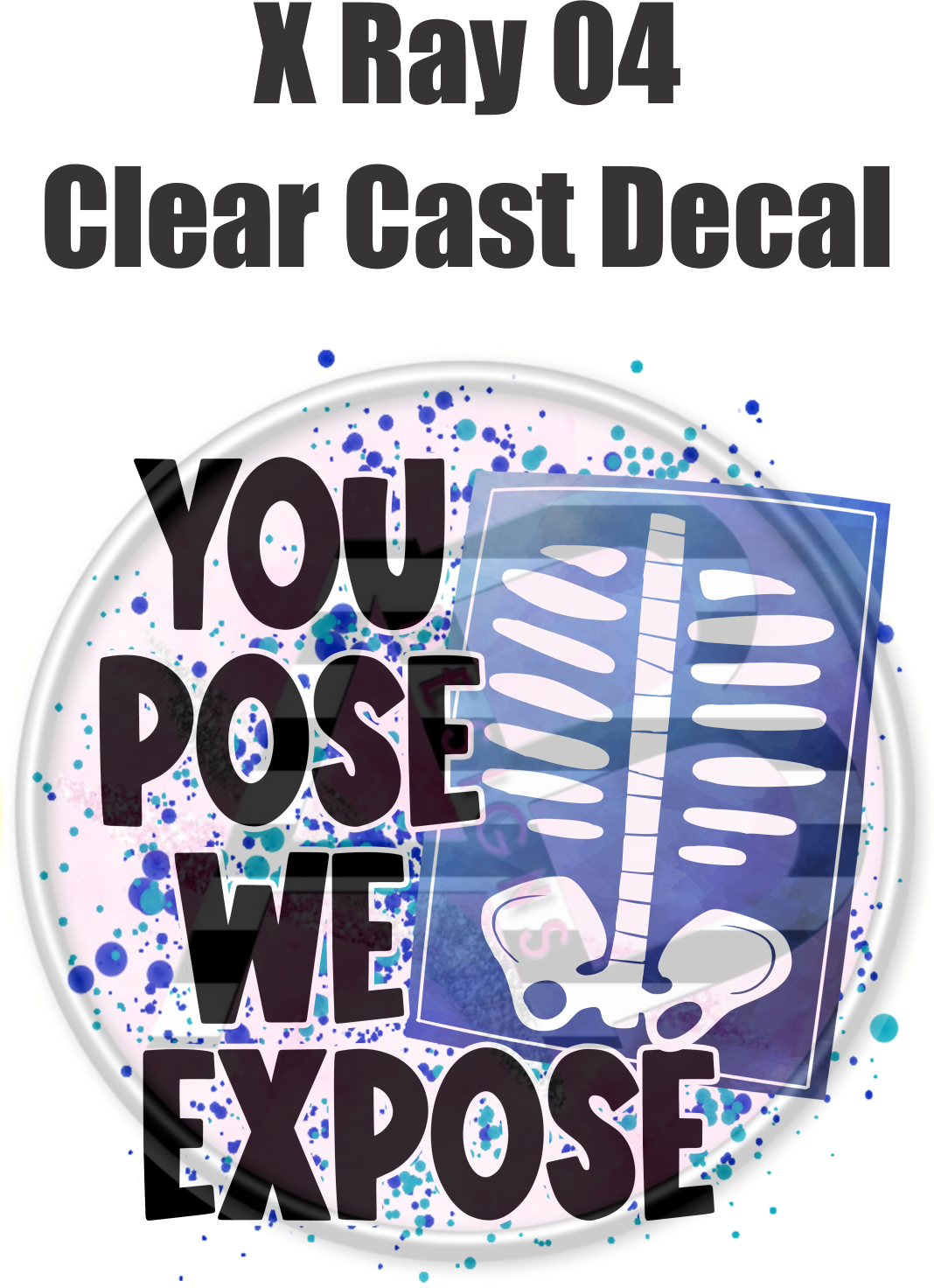 X Ray 04 - Clear Cast Decal - 32 – AB Designs, Co.